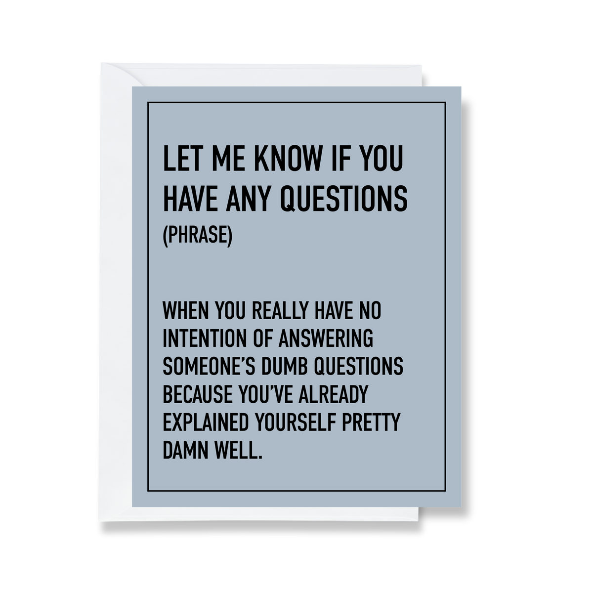 Let Me Know If You Have Questions Greeting Card – Ink & Attitude ...